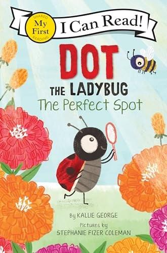 The Perfect Spot (Dot the Ladybug, My First I Can Read) by Kallie ...