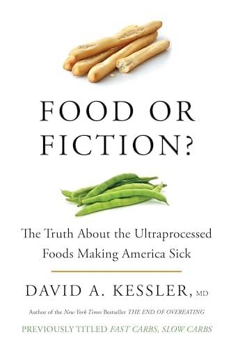 Food or Fiction? The Truth About the Ultraprocessed Foods Making ...