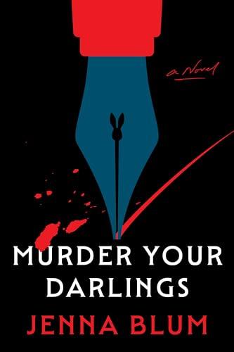 Murder Your Darlings by Jenna Blum - Book Outlet