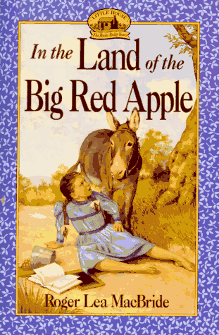 In The Land Of The Big Red Apple (Little House) by Roger Lea MacBride ...