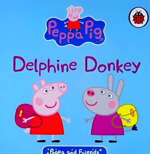 Delphine Donkey (Peppa and Friends) by Ladybird Books - Book Outlet