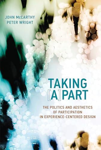 Taking [A]part: The Politics and Aesthetics of Participation in Experience-Centered Design by ...