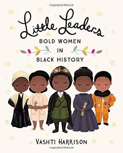 Little Leaders: Bold Women in Black History (Leaders & Dreamers, Bk. 1 ...