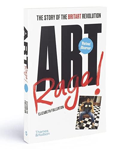Artrage! The Story of the BritArt Revolution by Elizabeth Fullerton ...