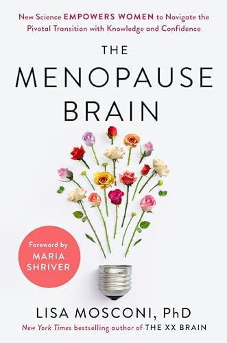 The Menopause Brain: New Science Empowers Women to Navigate the Pivotal ...