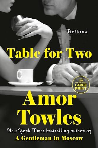 Table for Two: Fictions (Large Print) by Amor Towles - Book Outlet