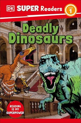 Deadly Dinosaurs (DK Super Readers, Level 1) by Niki Foreman - Book Outlet