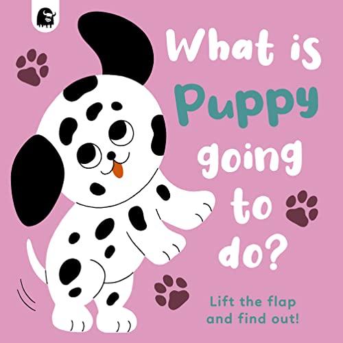What is Puppy Going to Do? Lift the Flap and Find Out! (Lift-The-Flap ...