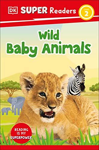 Wild Baby Animals (DK Super Readers, Level 2) by Deborah Lock - Book Outlet