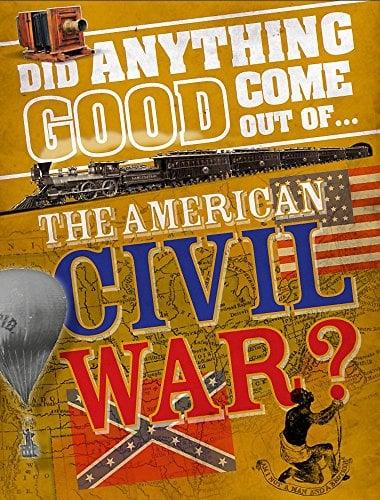The American Civil War? (Did Anything Good Come Out Of...) by Philip ...