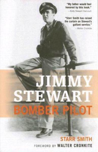 Jimmy Stewart: Bomber Pilot by Starr Smith - Book Outlet
