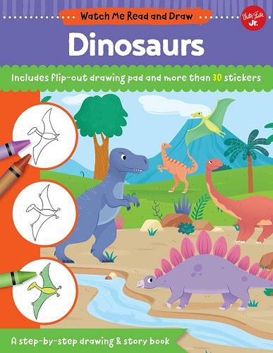 Dinosaurs: A Step-By-Step Drawing and Story Book (Watch Me Read and ...