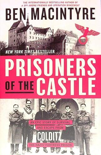 Prisoners of the Castle: An Epic Story of Survival and Escape From ...
