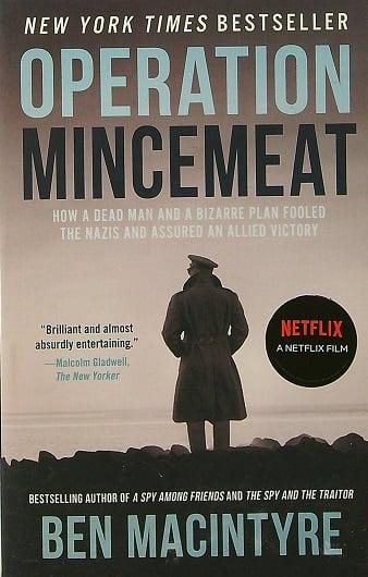 Operation Mincemeat: How a Dead Man and a Bizarre Plan Fooled the Nazis ...