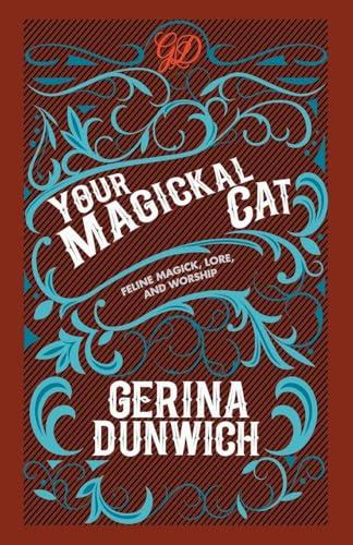 Your Magickal Cat: Feline Magick, Lore, and Worship by Gerina Dunwich ...