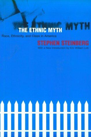The Ethnic Myth: Race, Ethnicity, and Class in America by Stephen ...