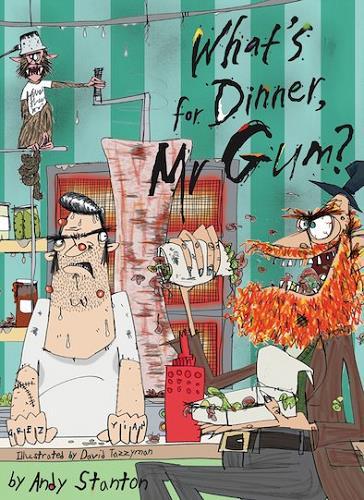 What's for Dinner, Mr Gum? (Mr Gum, Bk. 6) by Andy Stanton - Book Outlet
