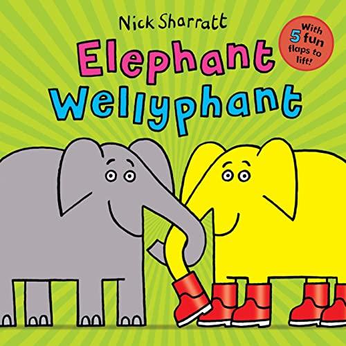 Elephant Wellyphant: With 5 Fun Flaps to Life! by Nick Sharratt - Book Outlet
