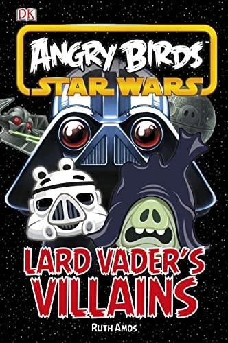 Lard Vader's Villains (Angry Birds Star Wars) by Ruth Amos - Book Outlet
