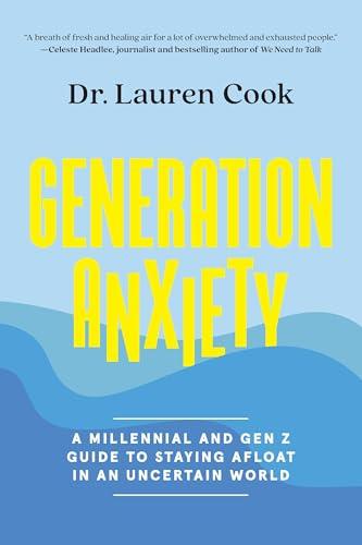Generation Anxiety: A Millennial and Gen Z Guide to Staying Afloat in ...