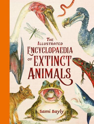The Illustrated Encyclopaedia of Extinct Animals by Sami Bayly - Book ...