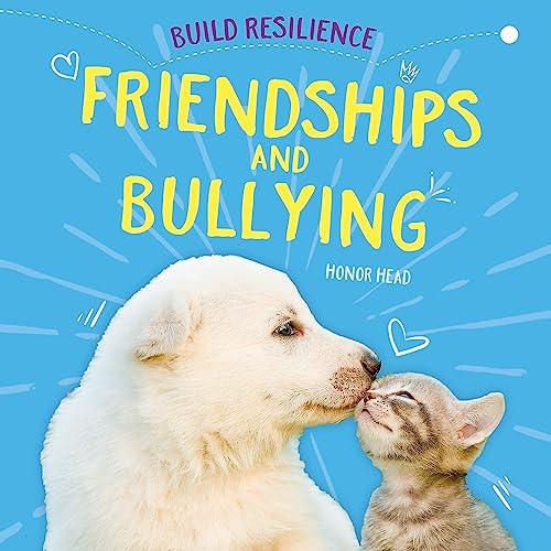 Friendships and Bullying (Build Resilience) by Honor Head - Book Outlet