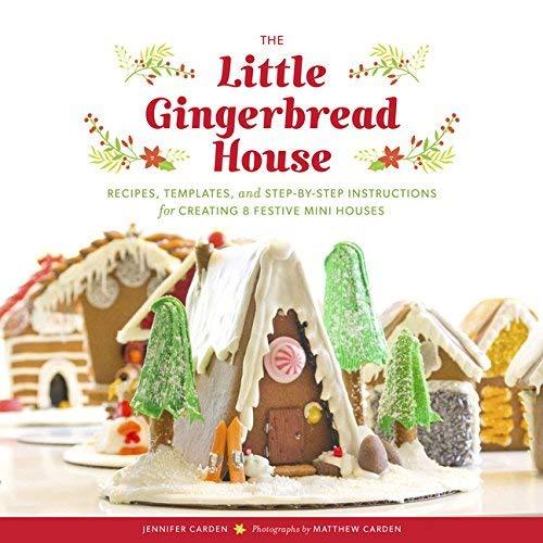 The Little Gingerbread House: Recipes, Templates, and Step-by-Step ...