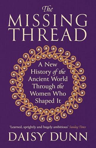 The Missing Thread: A New History of the Ancient World Through the ...