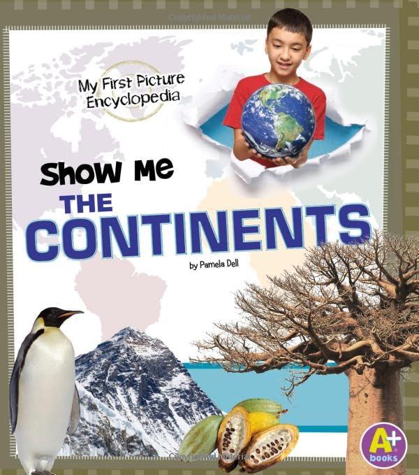 Show Me the Continents: My First Picture Encyclopedia by Pamela Dell ...