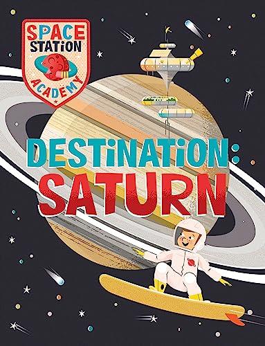 Destination: Saturn (Space Station Academy) by Sally Spray - Book Outlet