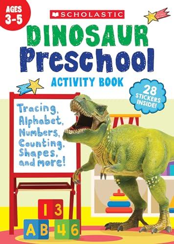 Dinosaur Preschool Activity Book by Scholastic - Book Outlet