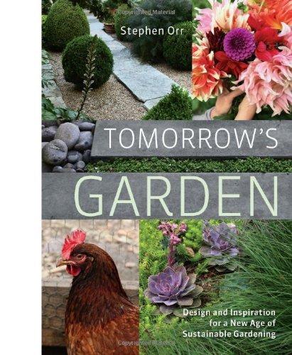 Tomorrow's Garden: Design and Inspiration for a New Age of Sustainable ...