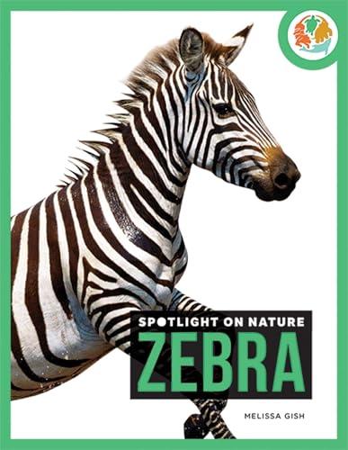 Zebra (Spotlight on Nature) by Melissa Gish - Book Outlet