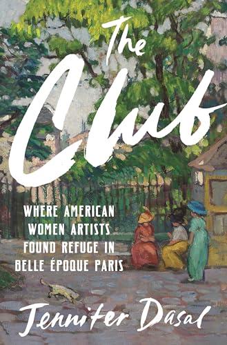 The Club: Where American Women Artists Found Refuge in Belle Époque ...