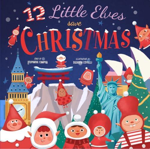 12 Little Elves Save Christmas (12 Little Elves Series) by Stephanie ...