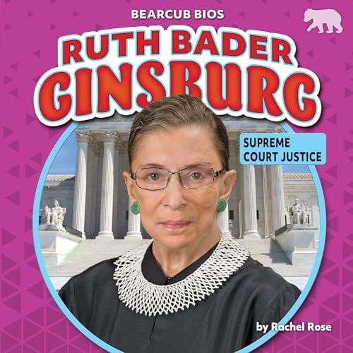 Ruth Bader Ginsburg: Supreme Court Justice (Bearcub Bios) by Rachel ...