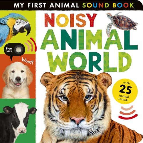 Noisy Animal World: My First Animal Sound Book by Tiger Tales - Book Outlet