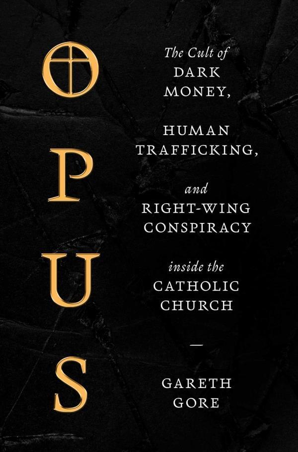 Opus: The Cult of Dark Money, Human Trafficking, and Right-Wing ...