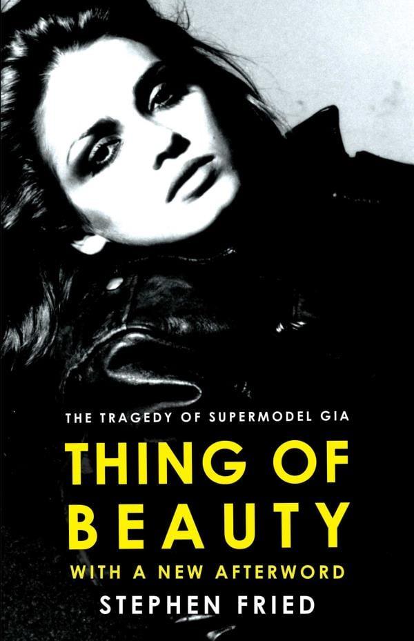 Thing of Beauty: The Tragedy of Supermodel Gia by Stephen Fried - Book ...