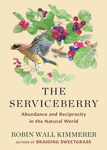 The Serviceberry: Abundance and Reciprocity in the Natural World by ...