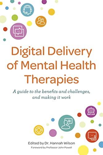 Digital Delivery of Mental Health Therapies: A Guide to the Benefits ...