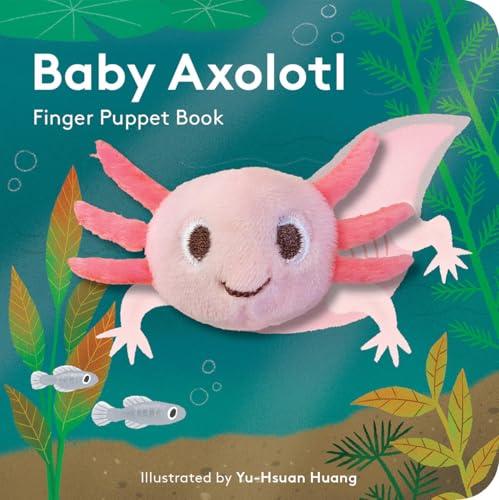 Baby Axolotl: Finger Puppet Book (Little Finger Puppet) by Chronicle ...