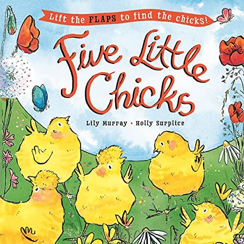 Five Little Chicks: Lift the Flaps to Find the Chicks! by Lily Murray ...