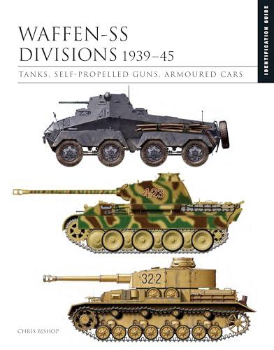Waffen-SS Divisions 1939-45: Tanks, Self-Propelled Guns, Armoured Cars ...