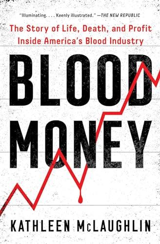 Blood Money: The Story of Life, Death, and Profit Inside America's ...