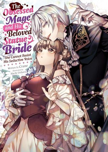 The Obsessed Mage and His Beloved Statue Bride: She Cannot Resist His ...